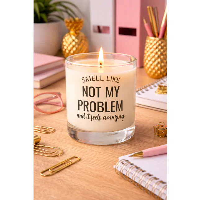 Custom “Smells Like Not My Problem” Candle Gift | Zazzle
