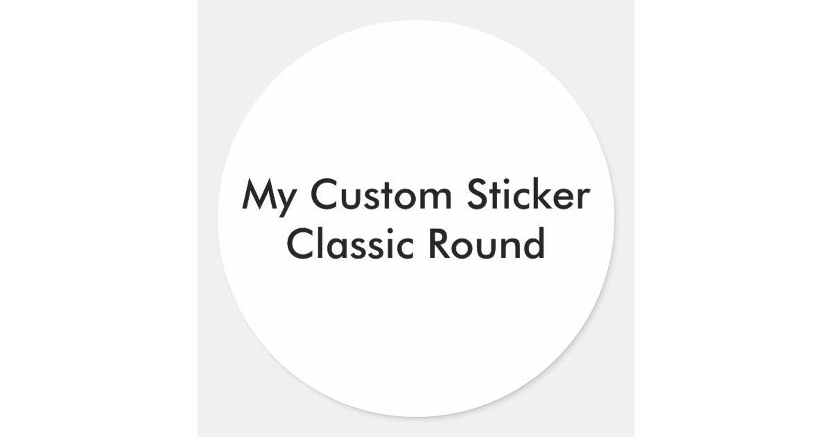 Custom Sticker - Large Round Shaped | Zazzle