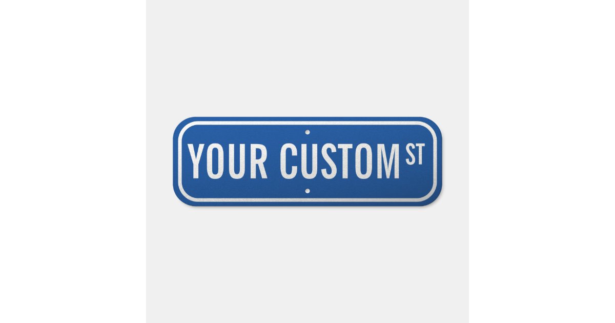 Custom Street or Road Sign - Blue with White Type | Zazzle