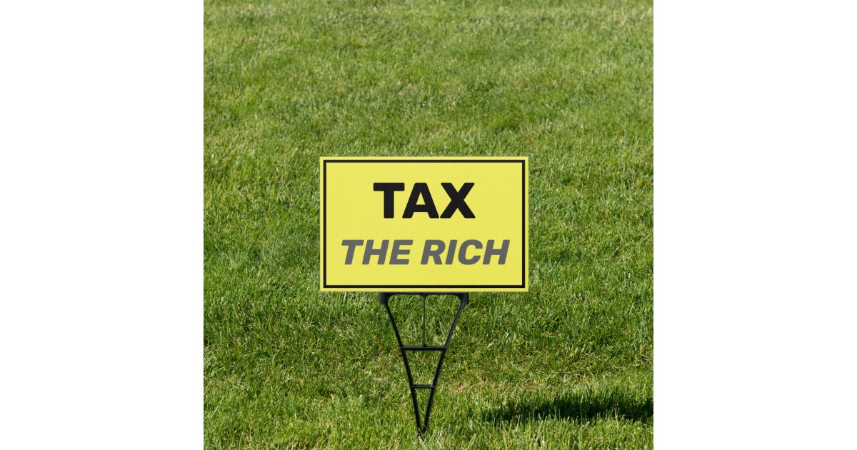 Custom Tax The Rich Sign | Zazzle