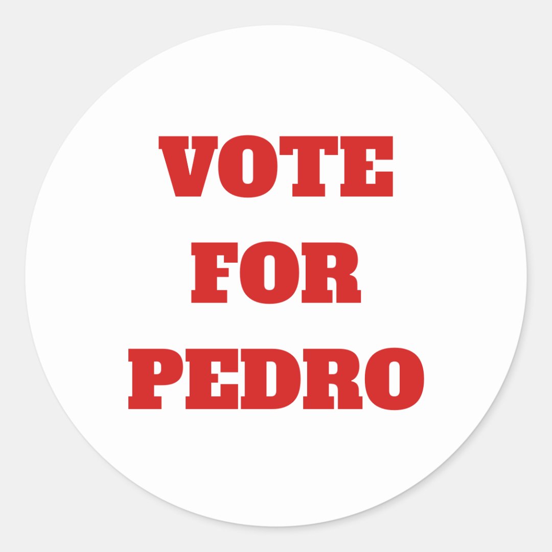 Custom Text/Color Vote For Pedro Funny Political Classic Round Sticker ...