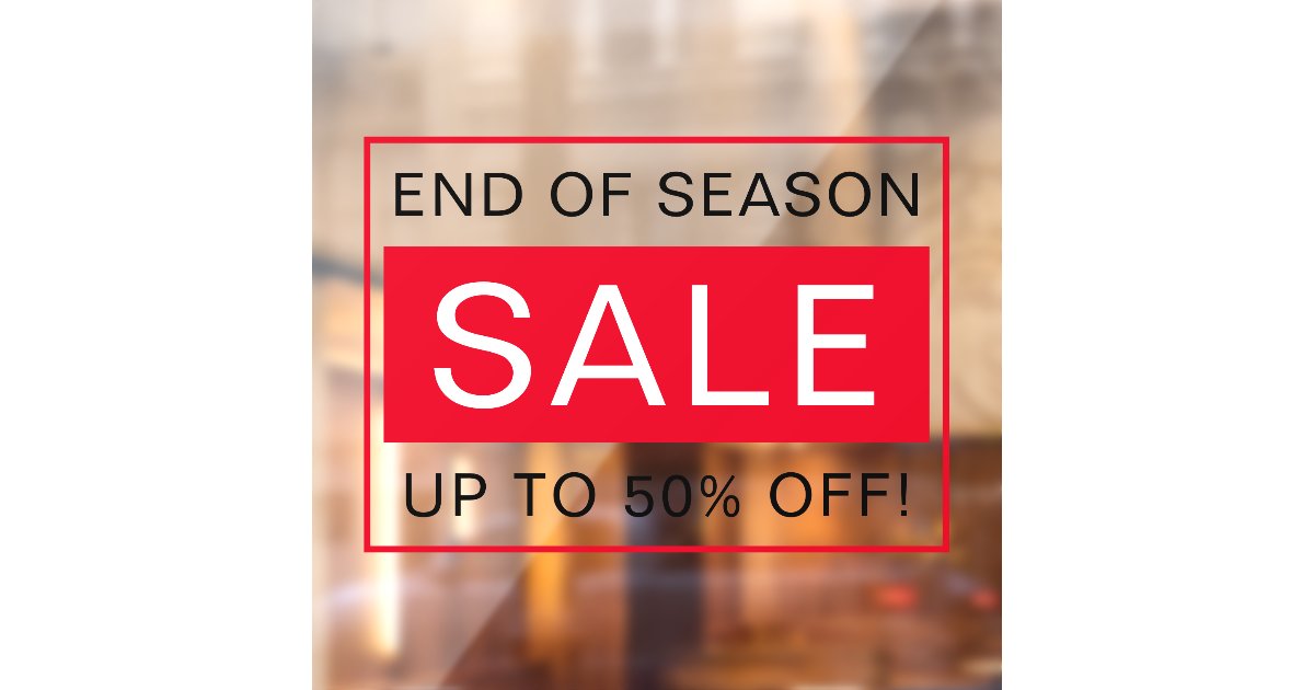 Custom text end of season sale sign window cling | Zazzle