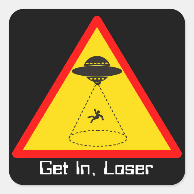 Custom Text Get in, Loser Alien Abduction Sticker | Zazzle