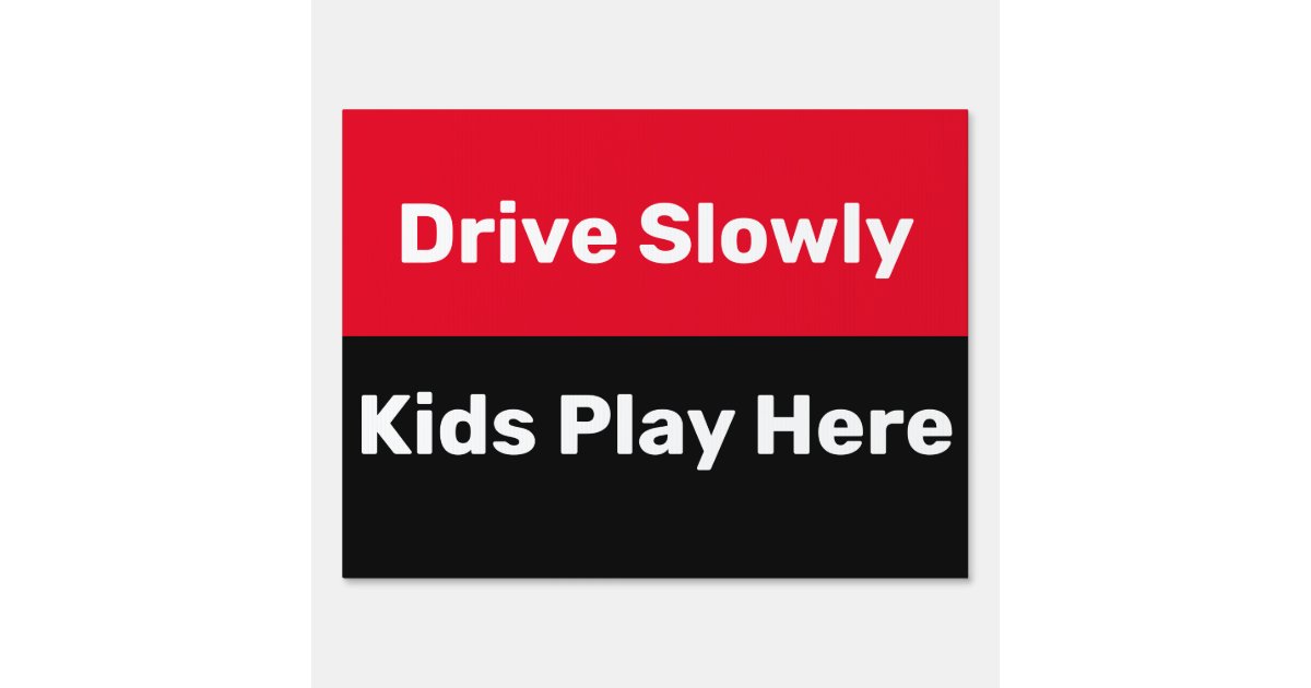 Custom Text Traffic Safety Drive Slowly Kids Play Sign | Zazzle