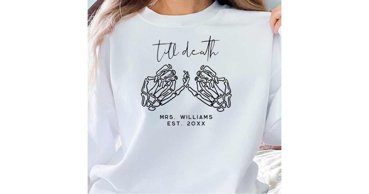 Custom Till Death Skeleton Hands Mrs. Sweatshirt | Zazzle