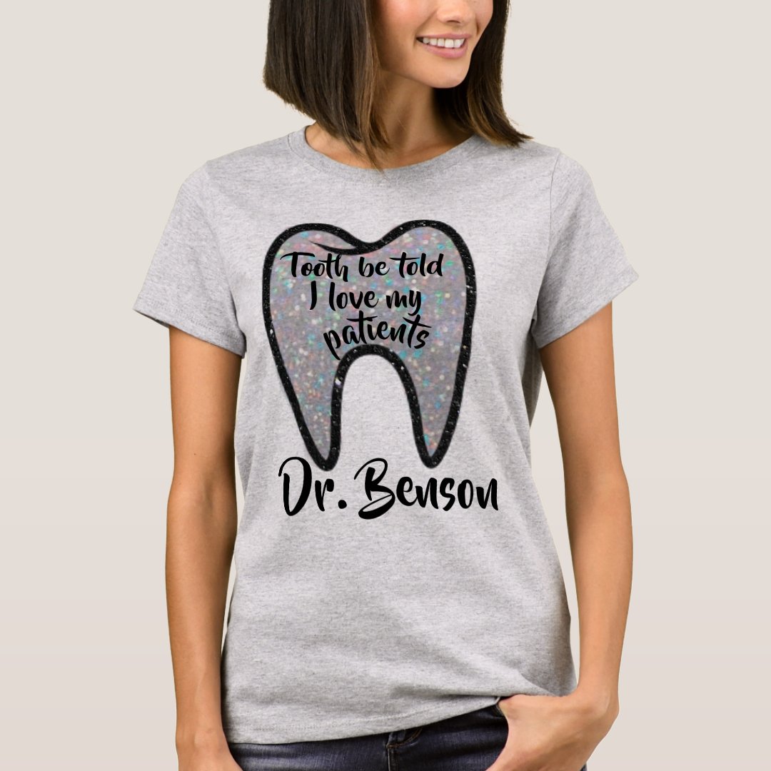 Custom Tooth Be Told Dentist Shirt | Zazzle