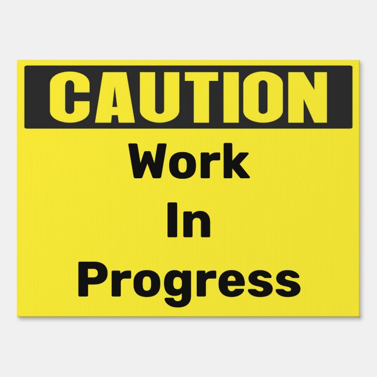 Custom Yellow Caution Work in progress sign | Zazzle