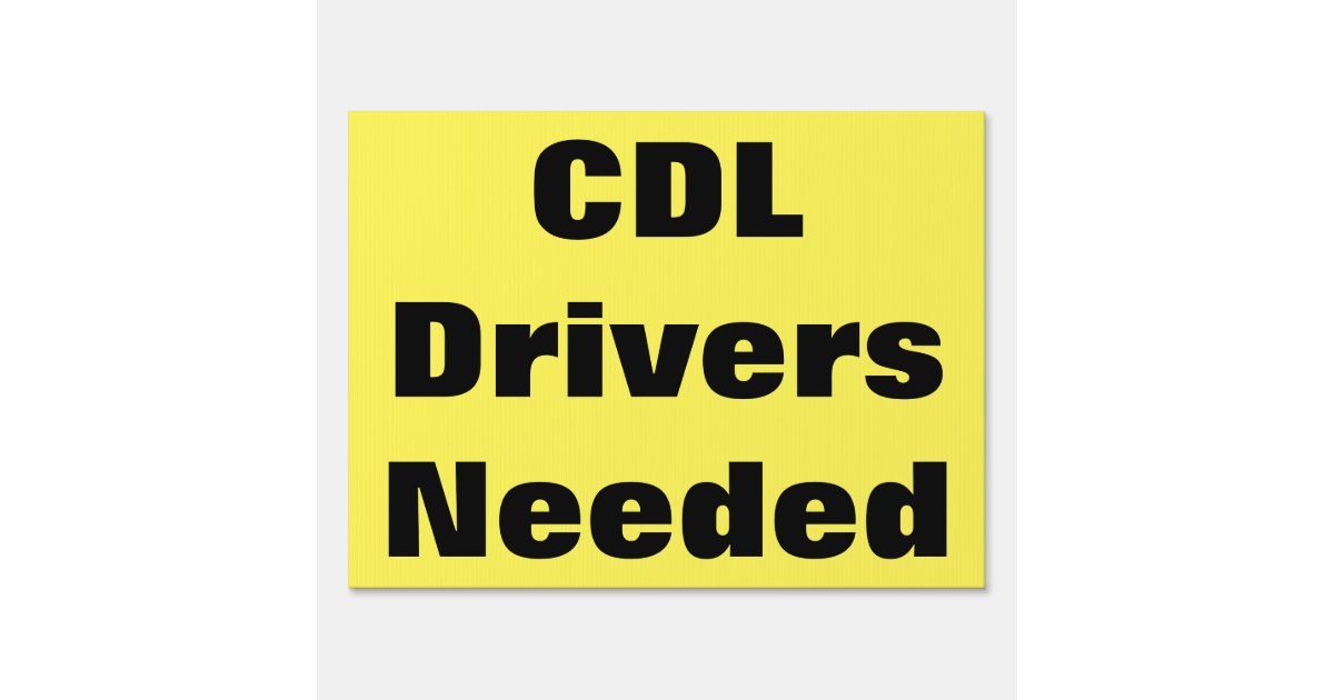 Custom Yellow CDL Drivers Needed Road Sign | Zazzle