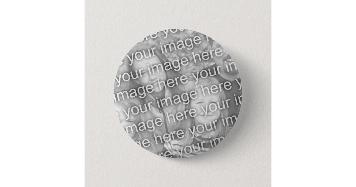 Custom Your Photo 2 1/4inch Button Template | Zazzle