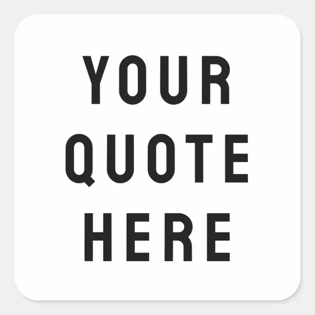 Custom Your Quote Here Personalized Text Present Square Sticker | Zazzle