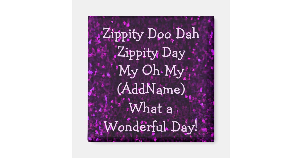 Custom - Zippity Doo Dah Magnet | Zazzle