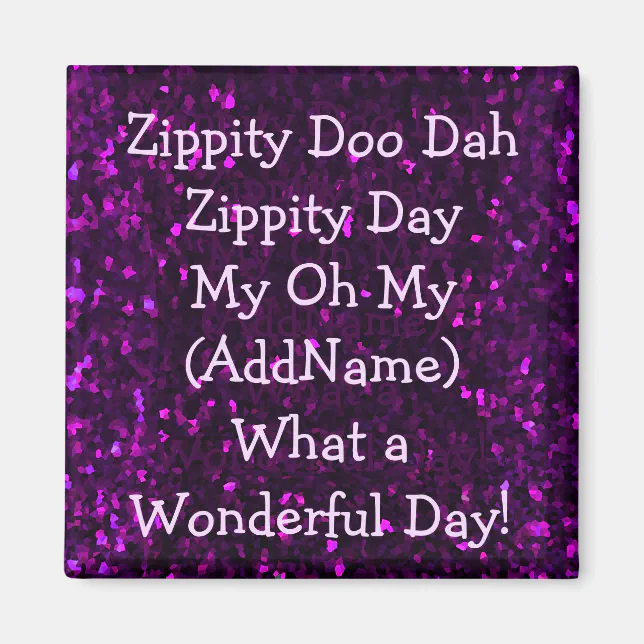 Custom - Zippity Doo Dah Magnet | Zazzle