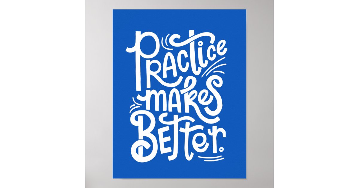 Customizable Blue Practice Makes Better Poster | Zazzle