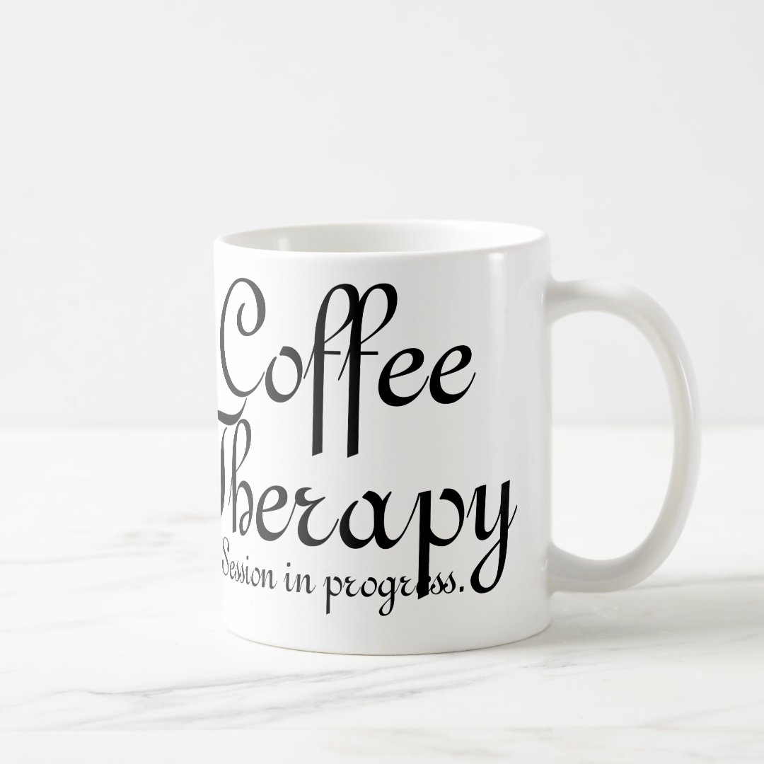 Customizable Coffee Therapy Coffee Mug | Zazzle