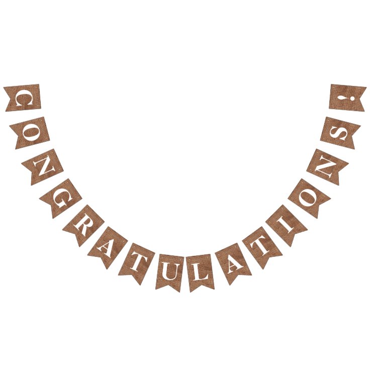 Customizable CONGRATULATIONS! on Simulated Burlap Bunting Flags | Zazzle