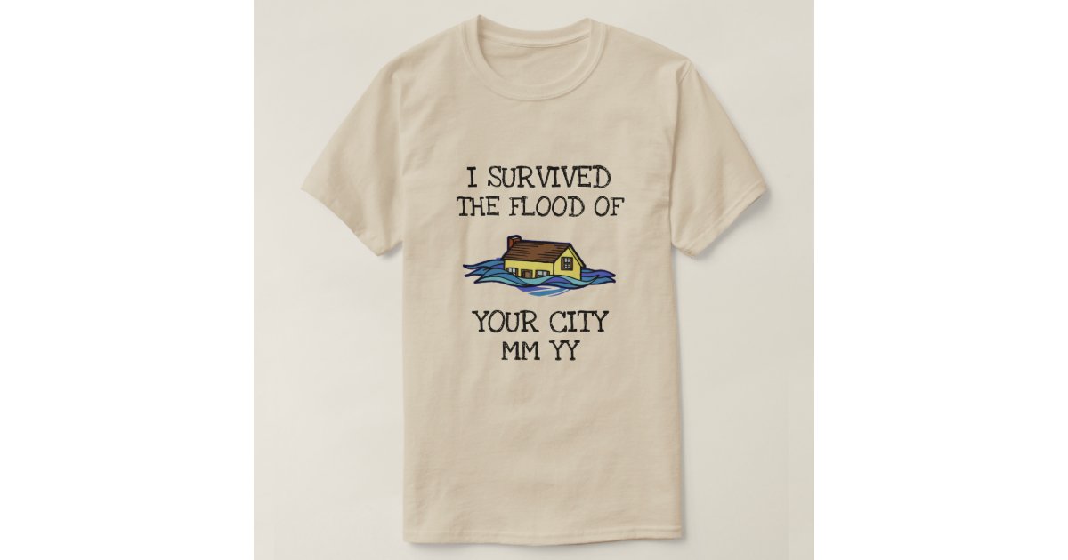 Customizable I survived the flood T-Shirt | Zazzle