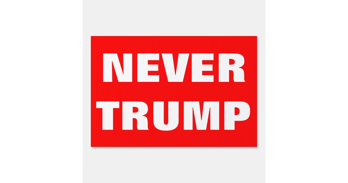 Customizable NEVER TRUMP For President 2016 Sign | Zazzle