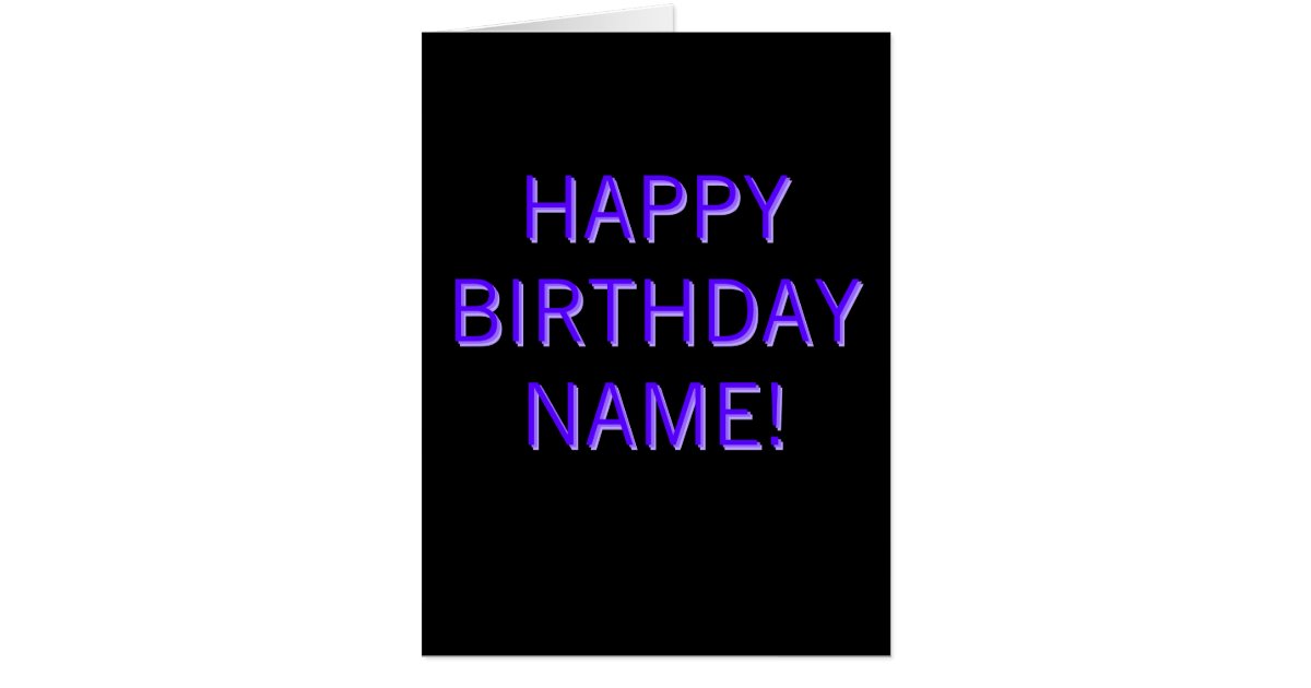 Customizable Text Happy Birthday to Any Name Card | Zazzle