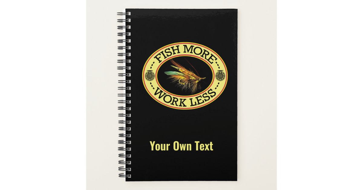 Customize Fish More Work Less Fly Fishing Planner | Zazzle