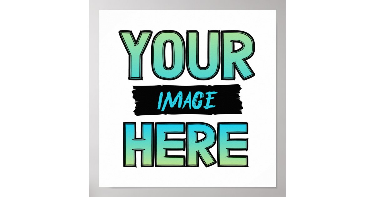 Customize Your Own Poster !!! | Zazzle