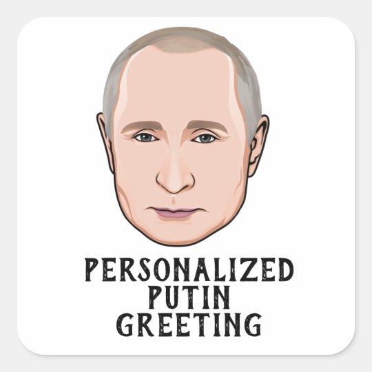 CUSTOMIZED VLADIMIR PUTIN SQUARE STICKER | Zazzle.com