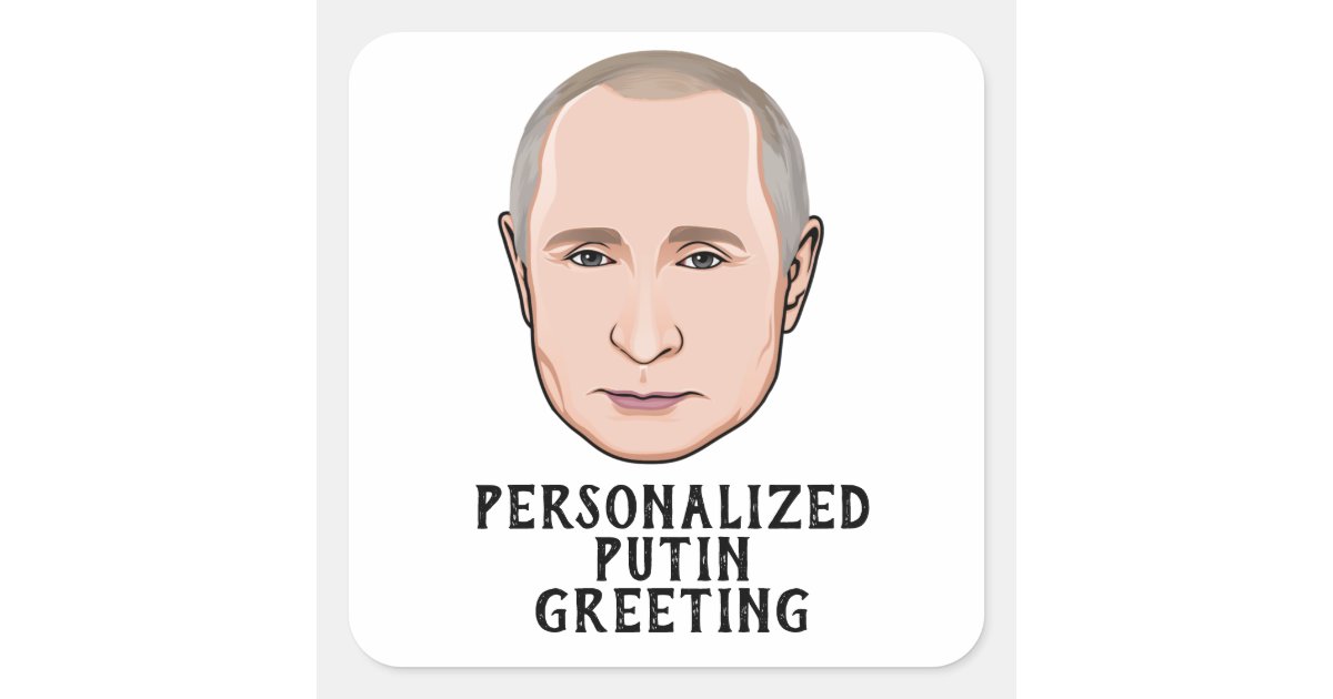 CUSTOMIZED VLADIMIR PUTIN SQUARE STICKER | Zazzle