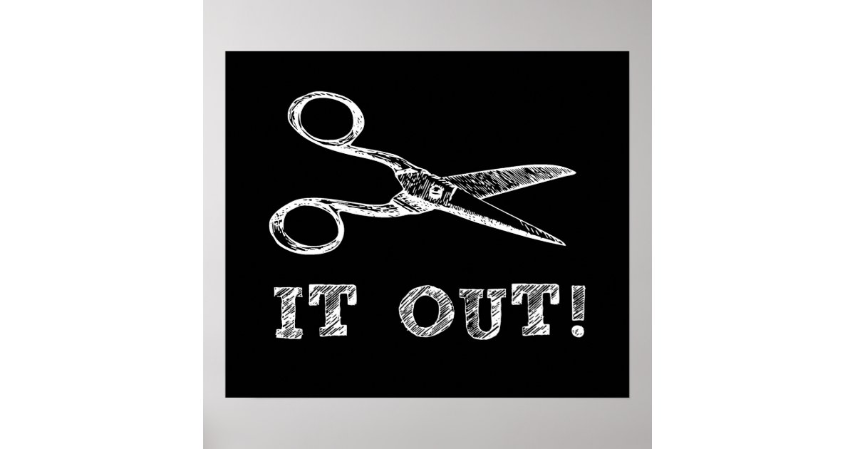 Cut It Out Scissors Poster | Zazzle