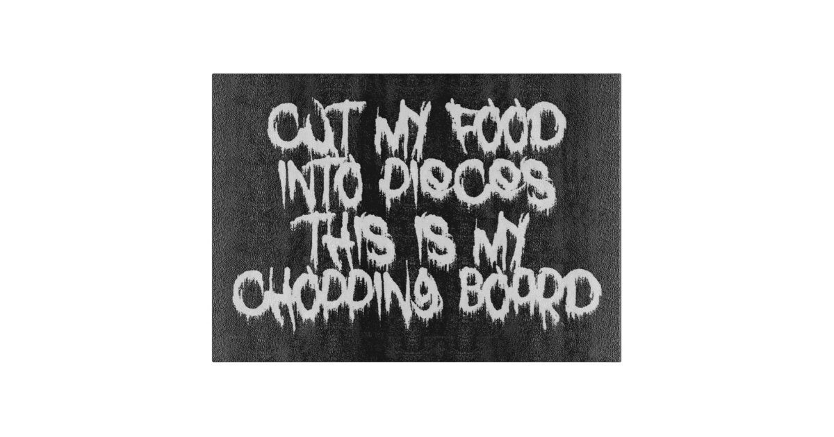 CUT MY FOOD INTO PIECES CUTTING BOARD | Zazzle