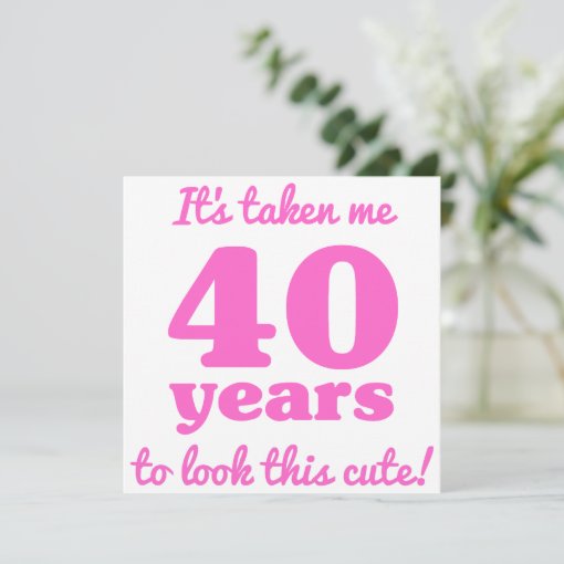 Cute 40th Birthday For Women Card | Zazzle