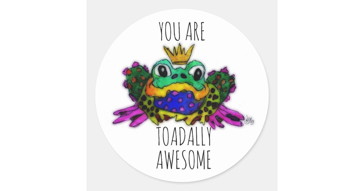 Cute and Colorful You are Toadally Awesome Frog Classic Round Sticker ...