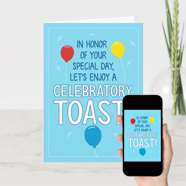 Cute and Funny Celebratory Toast Birthday Card | Zazzle