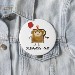 Cute and Funny Celebratory Toast Button | Zazzle
