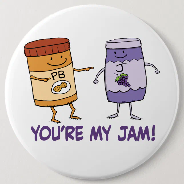 Cute and Funny Peanut Butter You’re My Jam Button | Zazzle