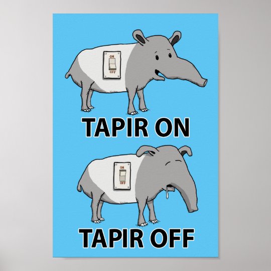 Cute and Funny Tapir On Tapir Off Poster | Zazzle.com