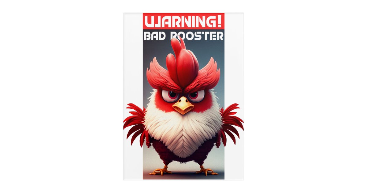 Cute Bad Rooster Acrylic Print | Zazzle
