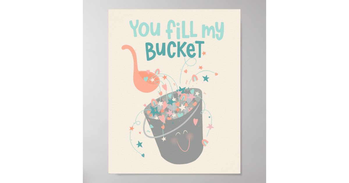 Cute Bucket Filler Valentines design Poster | Zazzle