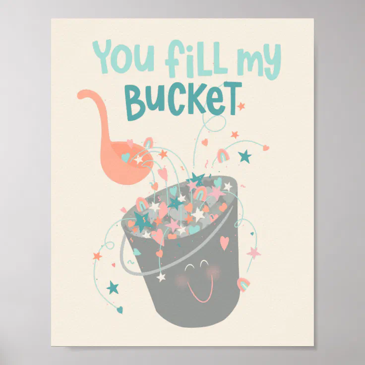 Cute Bucket Filler Valentines design Poster | Zazzle