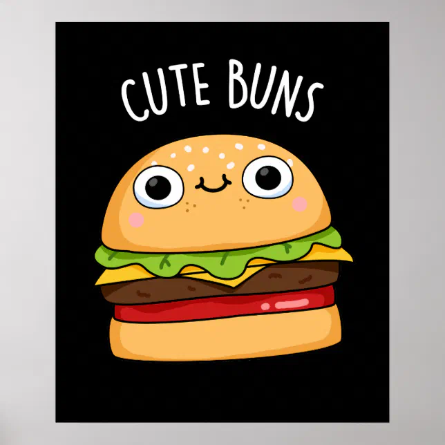 Cute Buns Funny Burger Pun Dark BG Poster | Zazzle