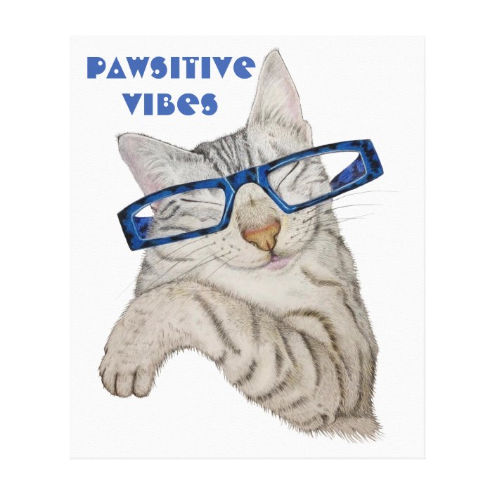 Cute Cat in Specs Pawsitive Vibes Quote Canvas Print | Zazzle.com
