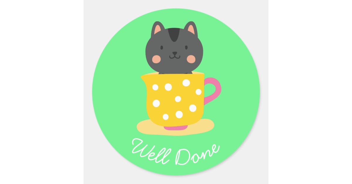 Cute cat in teacup well done teaching classic round sticker | Zazzle
