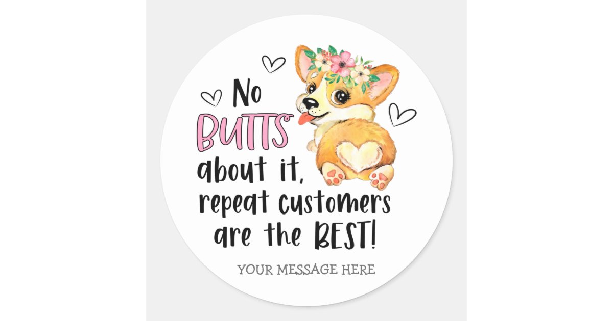 Cute Corgi Butt Pun Repeat Customer Small Business Classic Round ...