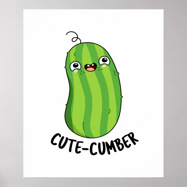 Cute-cumber Cute Cucumber Pun Poster | Zazzle