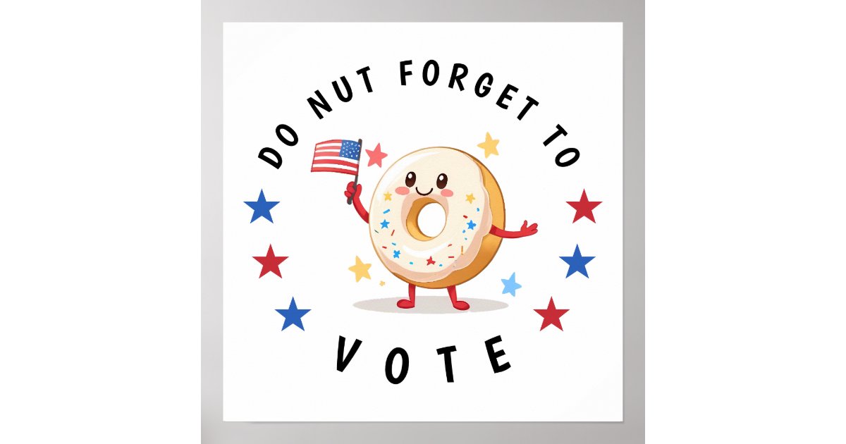Cute Donut Do not Forget to Vote - USA Elections Poster | Zazzle