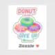 Cute Donut ever Give Up Motivational Quotes Name Sticker | Zazzle