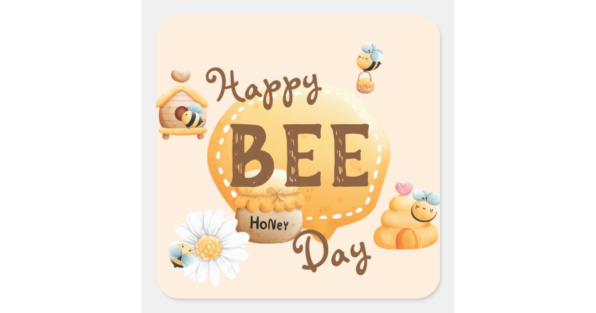 Cute Fun Happy Bee-Day Birthday Square Sticker | Zazzle