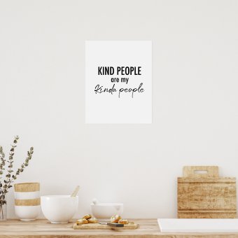 Cute funny Quote Kind People My kinda People Poster | Zazzle
