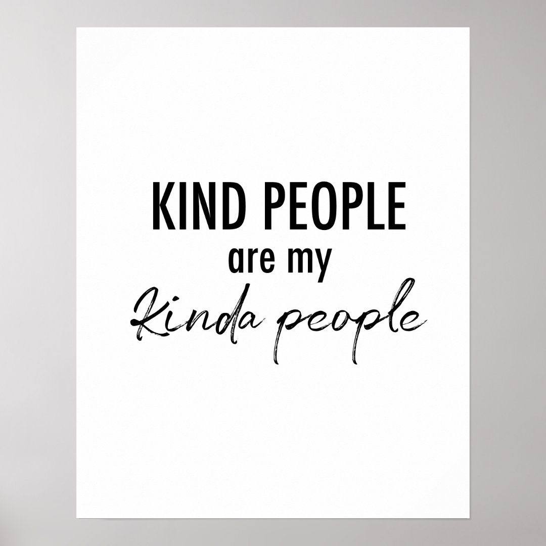 Cute funny Quote Kind People My kinda People Poster | Zazzle