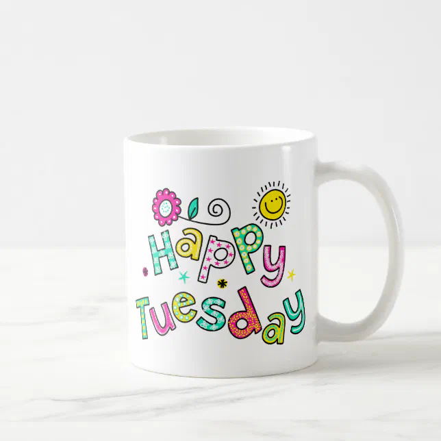 Cute Happy Tuesday Week Greeting Text Expression Coffee Mug | Zazzle
