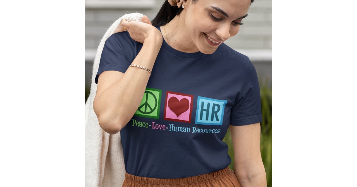 Cute Human Resources Department Peace Love HR T-Shirt | Zazzle