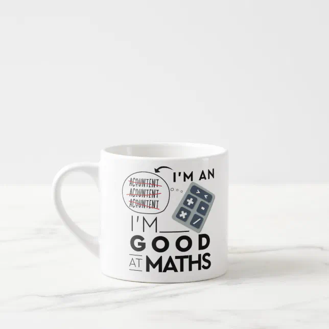 Cute I am Good At Maths - Accountant Coworker Gift Espresso Cup | Zazzle